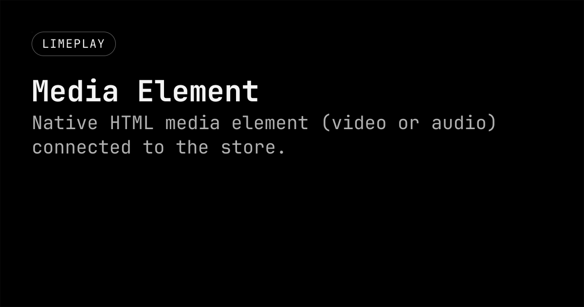 Media Element | Limeplay - Open Source Video Player UI Components